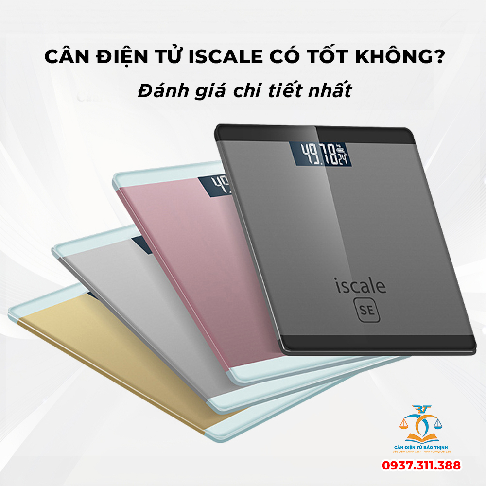 Cân Điện Tử Iscale Có Tốt Không? Đánh Giá Chi Tiết Nhất